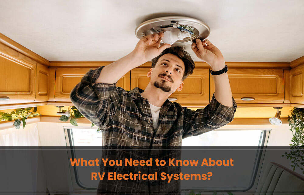 What You Need to Know About RV Electrical Systems?